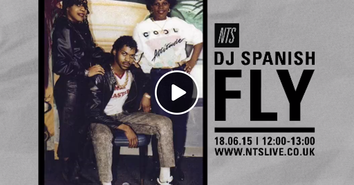 DJ Spanish Fly - 18th June 2015 by Mixcloud NTS Radio | Mixcloud