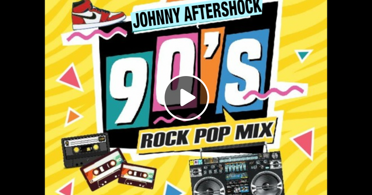 Johnny Aftershock's 90s Rock Pop "Video" Mix Vol 1 & 2 - Easter Sunday Bonus - 300th Mix POST ...