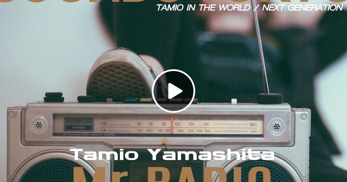 Tamio In The World (Mr.RADIO Streamer Sounds Tokyo in 5G.7.2) /Tamio Yamashita (Japrican Sounds ...