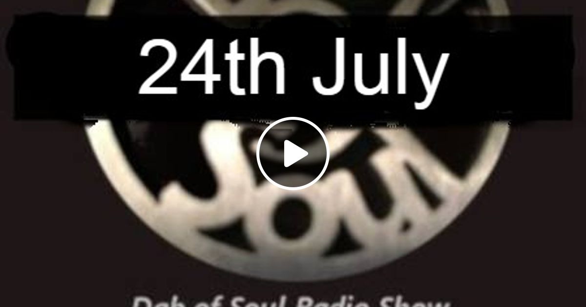 Dab Of Soul Radio Show 24th July - Top 7 Choices From Helen Peebles by ...