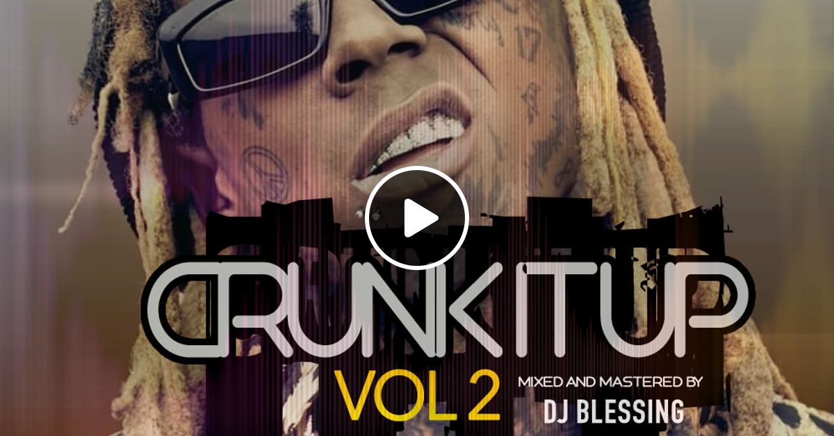 CRUNK IT UP VOL 2 HIP HOP MIXTAPE- DJ BLESSING FT LIL WAYNE, RICK ROSS ...