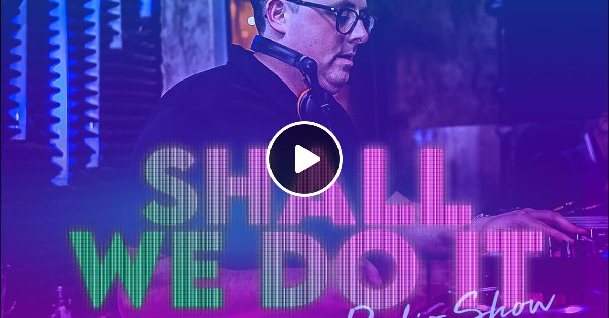 Shall We Do It Radio Show Master Magri - 883.centreforce DAB+ - 18 - 11 ...