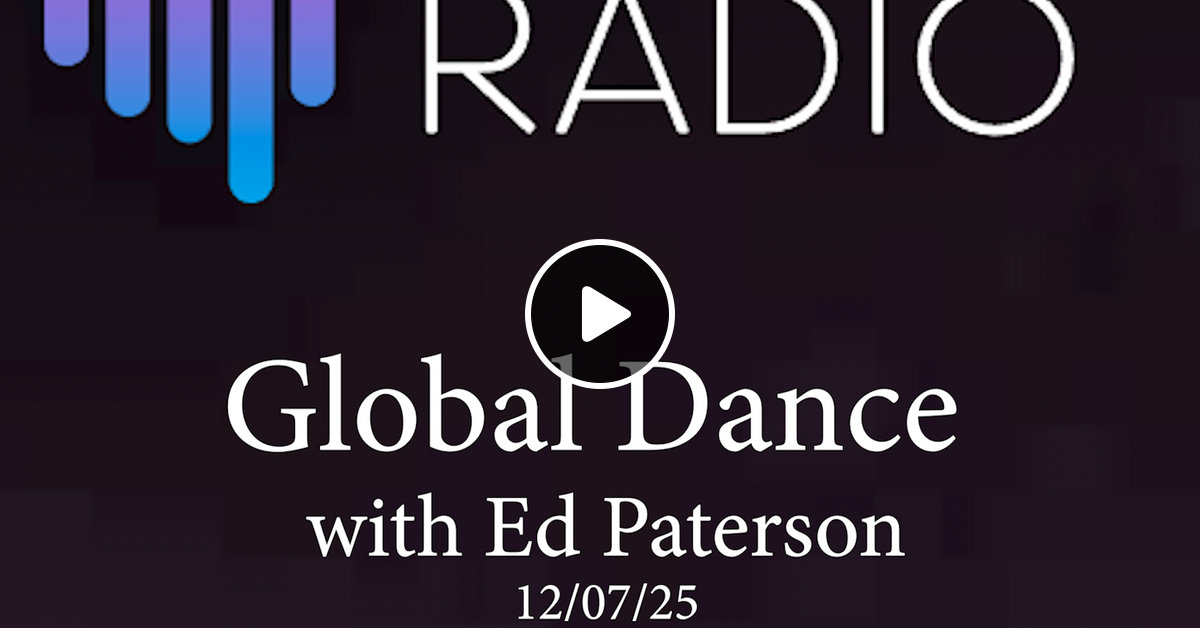 Global Dance with Ed Paterson - Ashdown Radio - 12th July 2025 by Ed ...