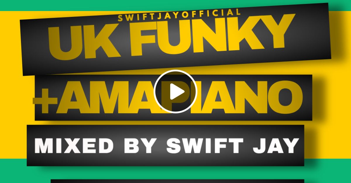 UK FUNKY VS AMAPIANO TIK TOK SPECIAL MIX by Swift Jay | Mixcloud