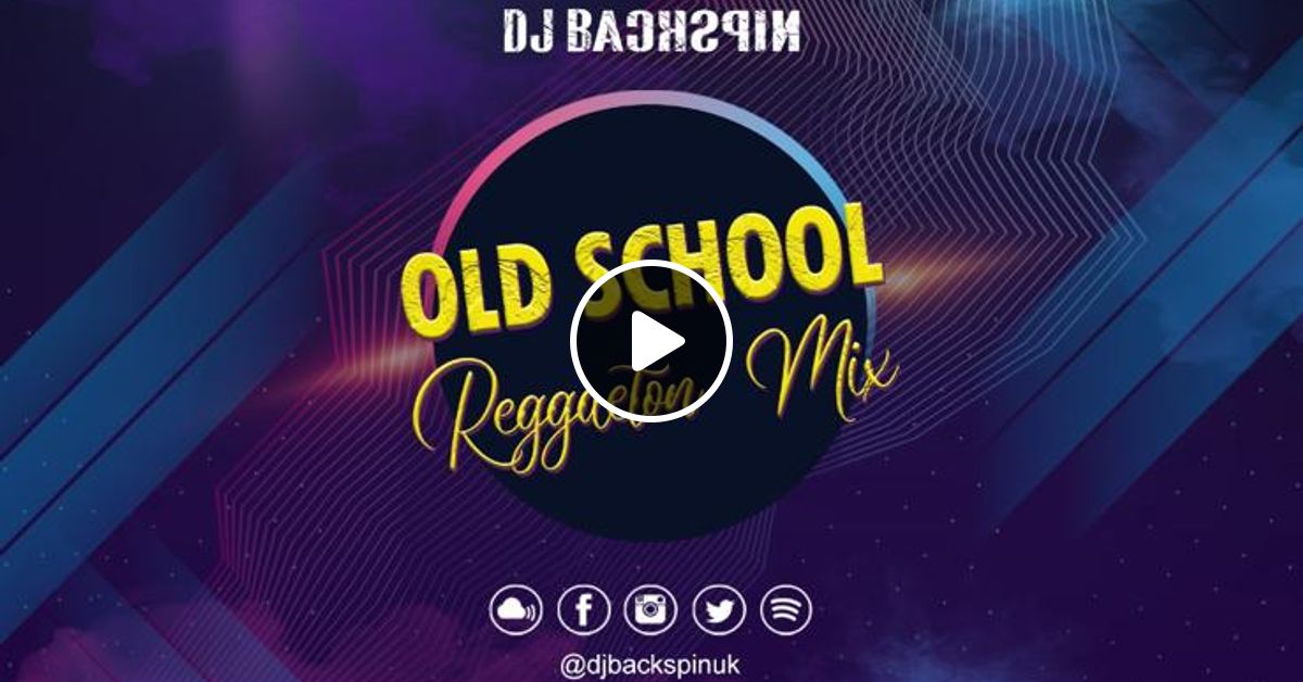 Old School Reggaeton Mix Lo Mejor Del Reggaeton Antiguo - DJ BACKSPIN ...