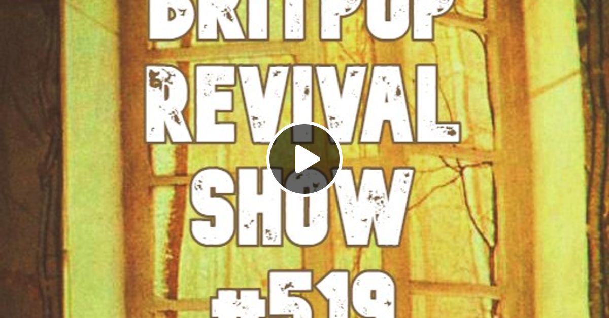 Britpop Revival Show #519 9th October 2024 by Britpop Revival | Mixcloud