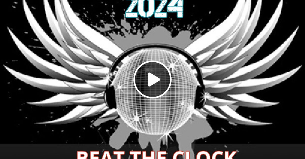 GOODBYE 2024 - BEAT THE CLOCK by Patrick Guay | Mixcloud