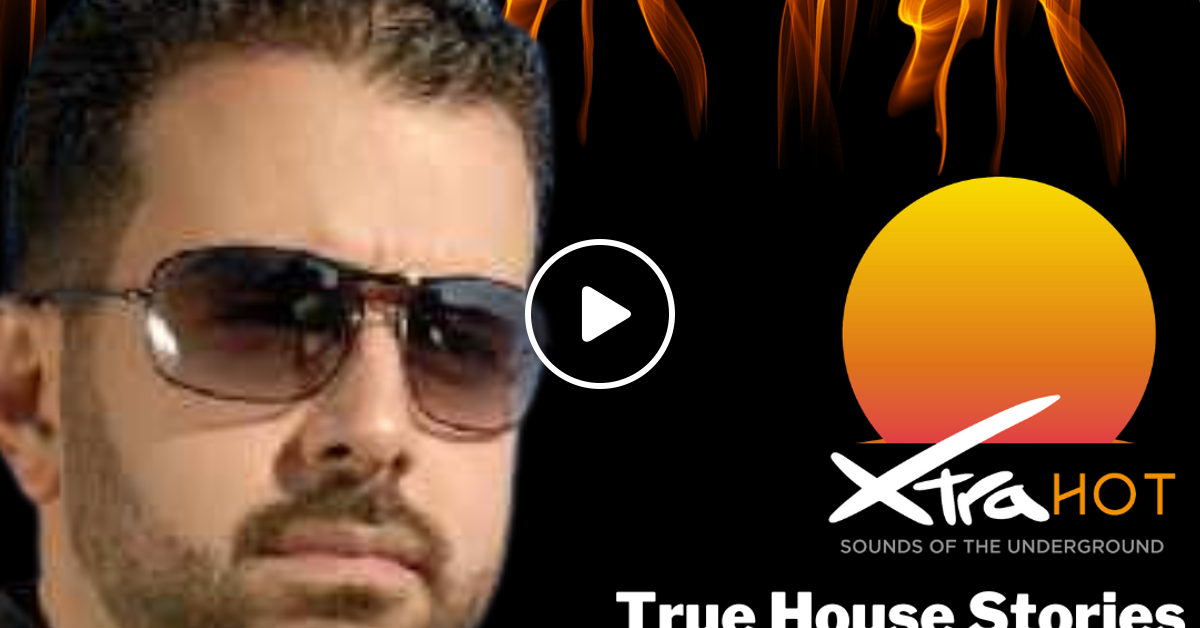 True House Stories - 13 Dec 2024 by Xtra Hot | Mixcloud