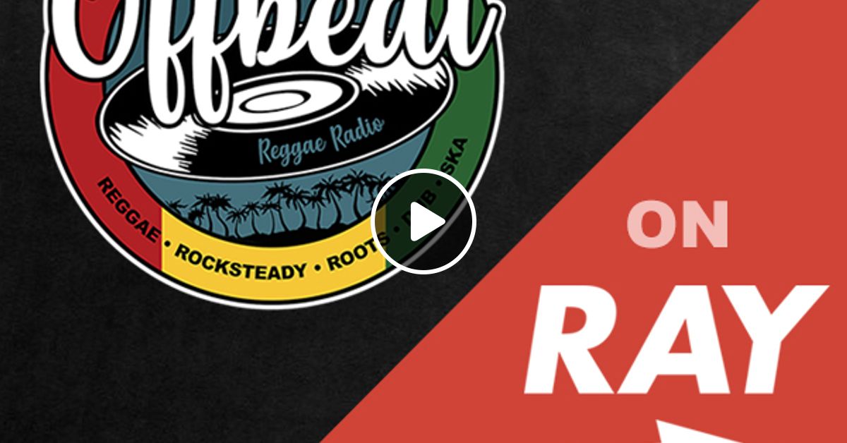Offbeat Reggae Radio on Ray - Episode 32 by Listen2RAY | Mixcloud