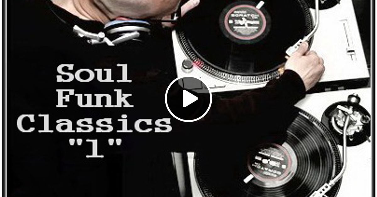 Dj ''S'' - Soul, Funk Classics ''1'' by Dj "S" | Mixcloud