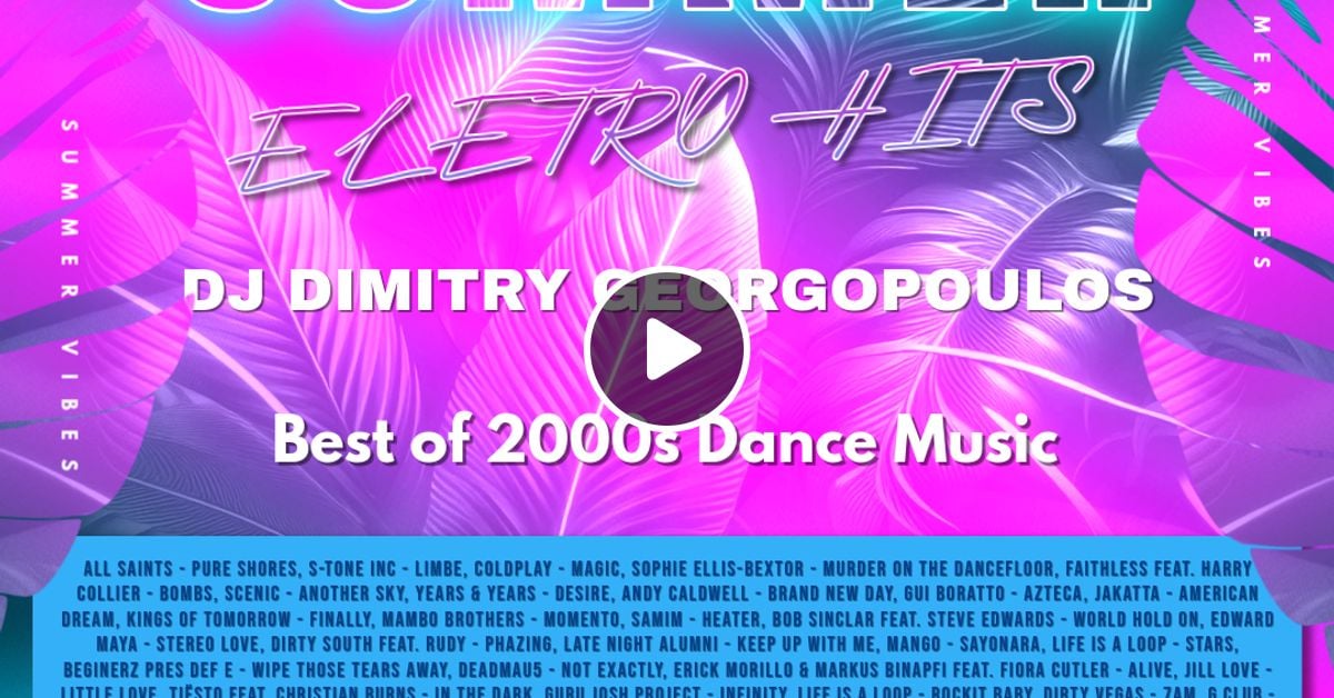 SUMMER ELECTRO HITS 2000s by Dimitry Georgopoulos | Mixcloud