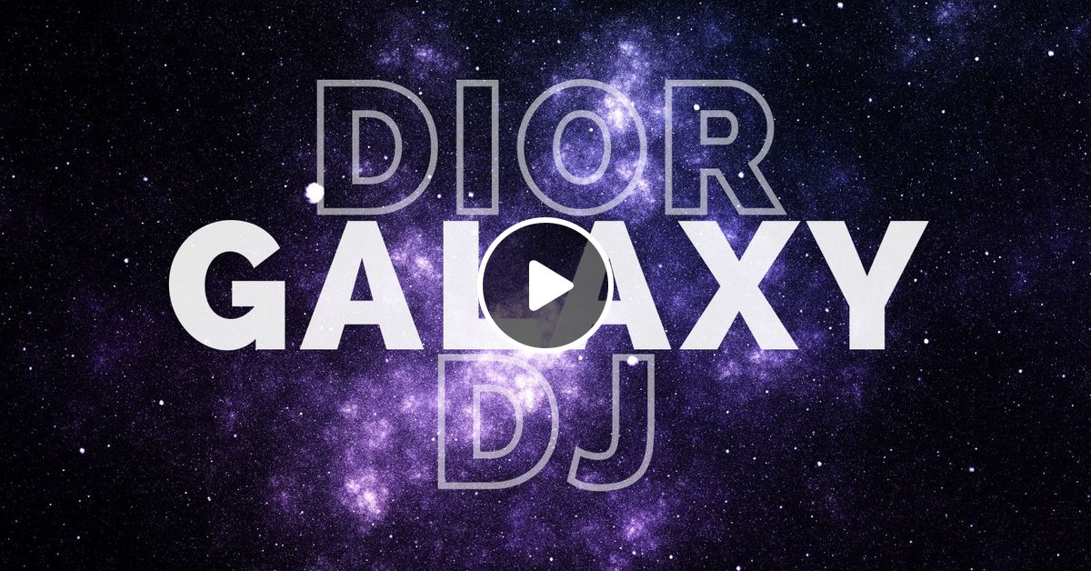 Dior Galaxy DJ by Dan Brown | Mixcloud