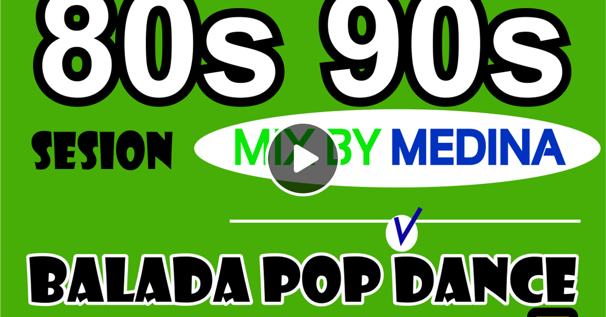 80s 90s SOFT Balada, Pop, Dance, Rock Sesion Parte 4 - Jose Medina by ...