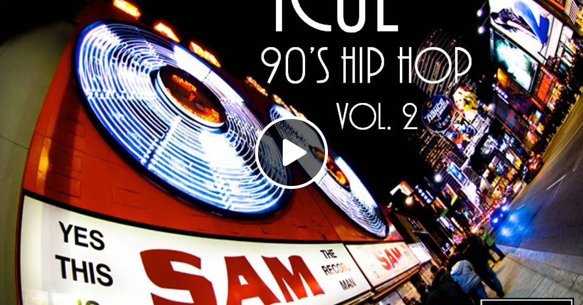 Icueremix 90 S Hip Hop Volume 2 By Icueremix Mixcloud