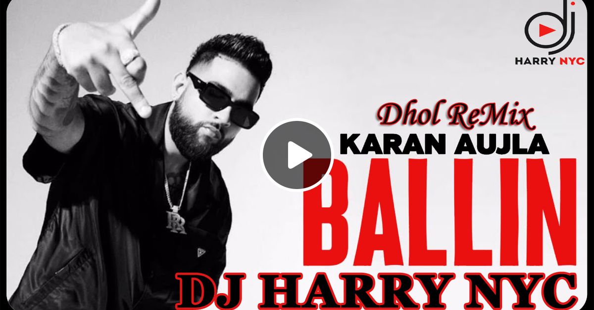 Dj Harry NYC | Straight BALLIN' Dhol Remix LEAKED SONG - KARAN AUJLA AR ...