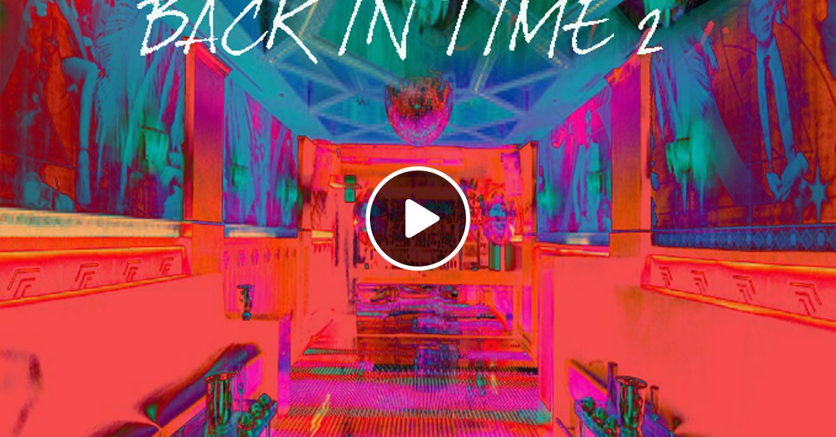 BACK IN TIME TWO/Show me love/Out of Touch/Le Freak/Can't get Enough ...