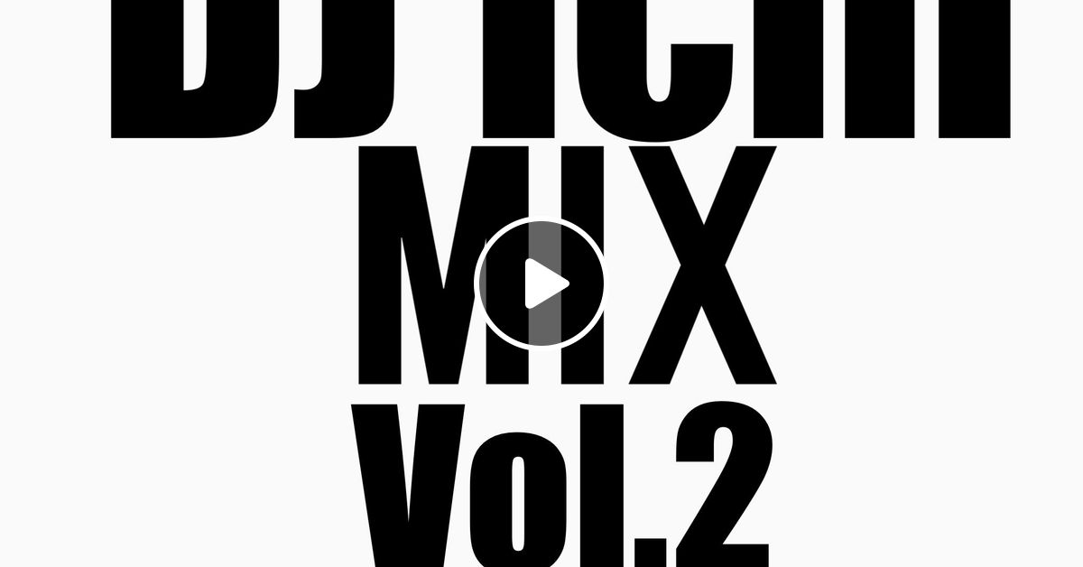 DJ ichi MIX vol.2 by ichi6969 | Mixcloud