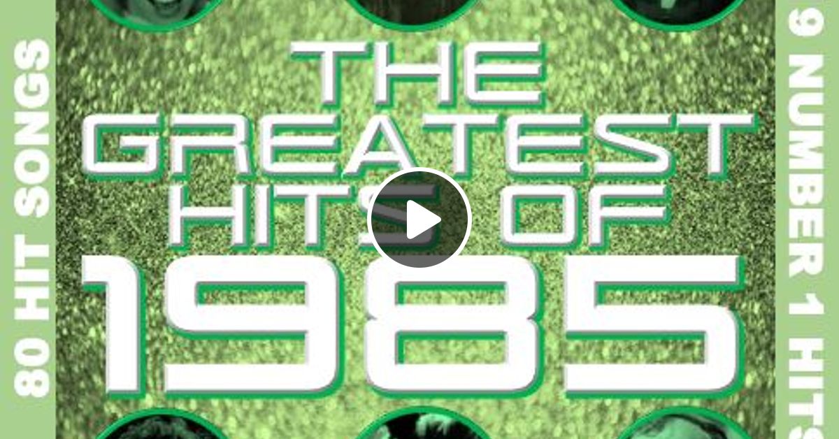 THE GREATEST HITS OF 1985 - THE ULTIMATE COLLECTION by RPM | Mixcloud