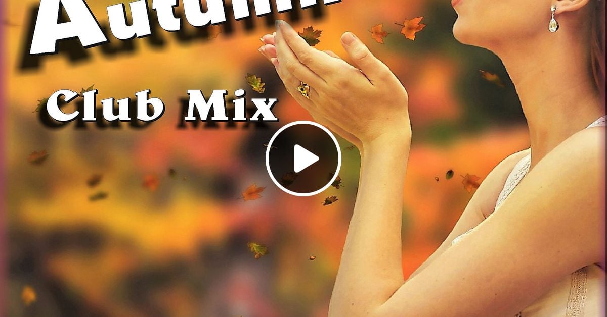 The Autumn Club Mix by DJ Chrissy | Mixcloud