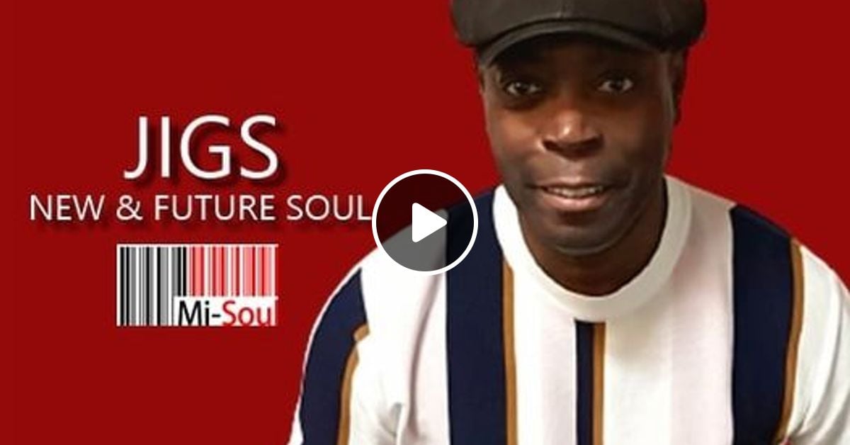 Jigs / New & Future Soul / Mi-Soul Radio / Sat 3pm - 5pm / 20-09-2025 ...