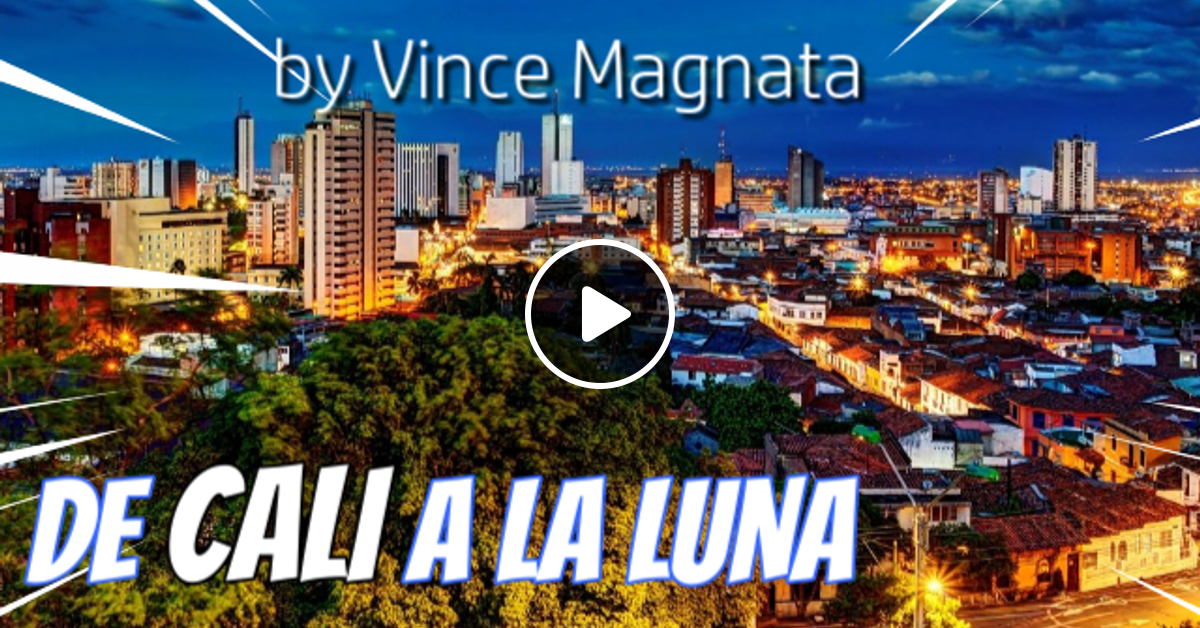 DE CALI A LA LUNA by Vince Magnata by VINCE MAGNATA | Mixcloud