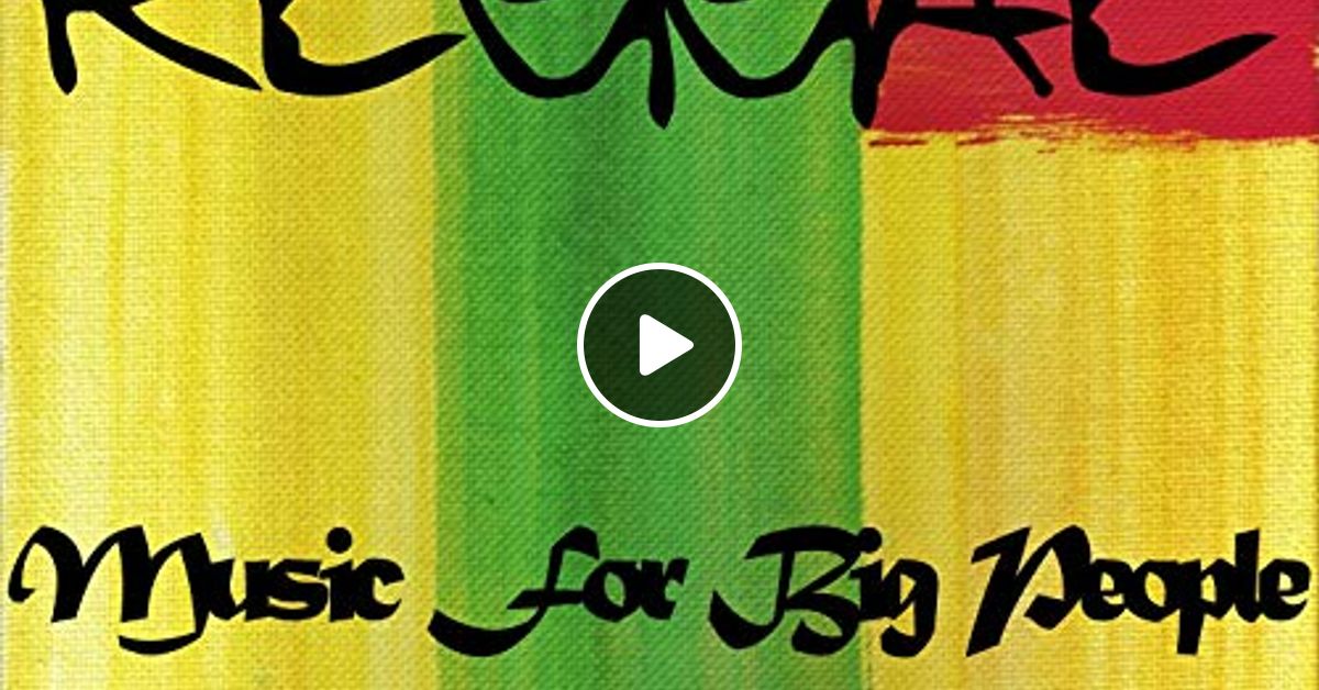 Big People Reggae Mix by PureConnection | Mixcloud