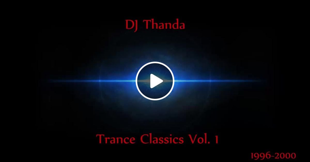 Trance Classics Vol. 01 (1996-2000) by DJ Thanda | Mixcloud