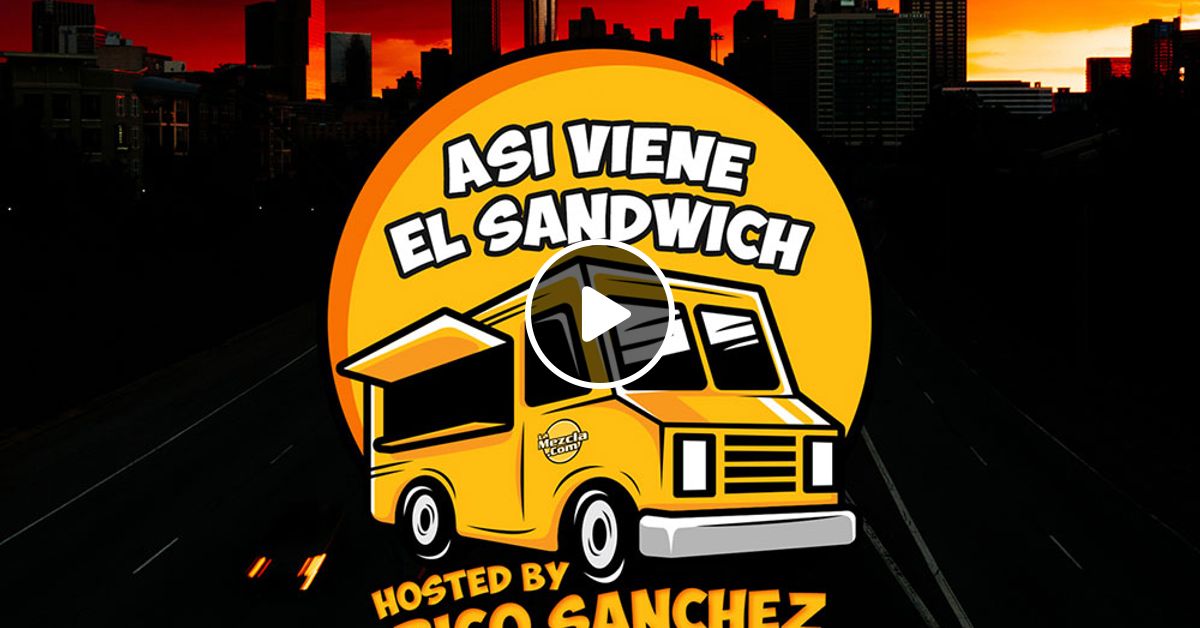 Asi Viene El Sandwich-S3-EP 19 by DJ Rico Sanchez | Mixcloud