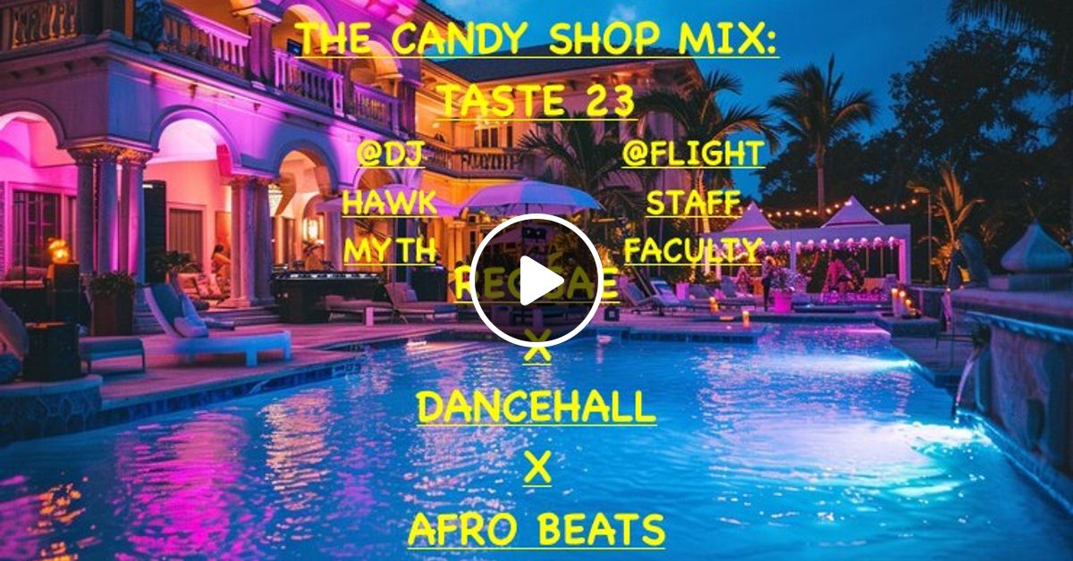 The Candy Shop Mix: Taste 23 (Reggae, Afro Beats, Dancehall) by DJ Hawk ...