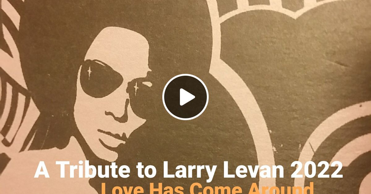 A Tribute to Larry Levan 2022 / Love Has Come Around / DJ Takeshi ...