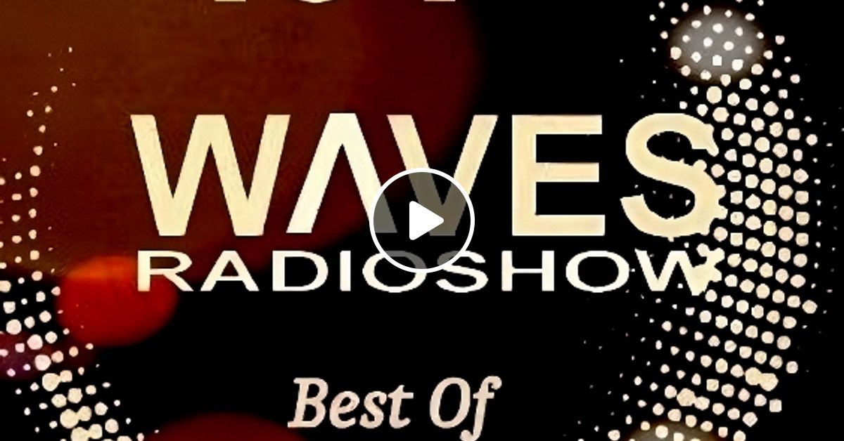 WAVES #434 (EN) - BEST OF 2023 FROM OUR GUESTS & MEDIA - 16/1/24 by WAVES (ENGLISH) | Mixcloud