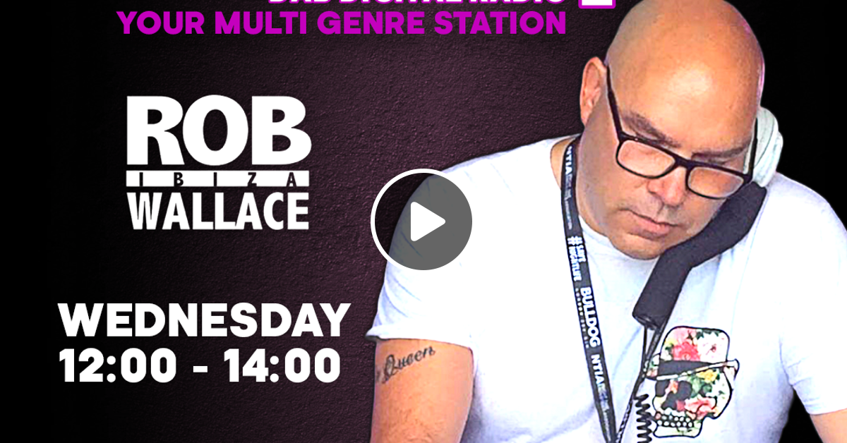 Rob ‘Ibiza’ Wallace 12 JUN 2024 by Love Life Radio | Mixcloud