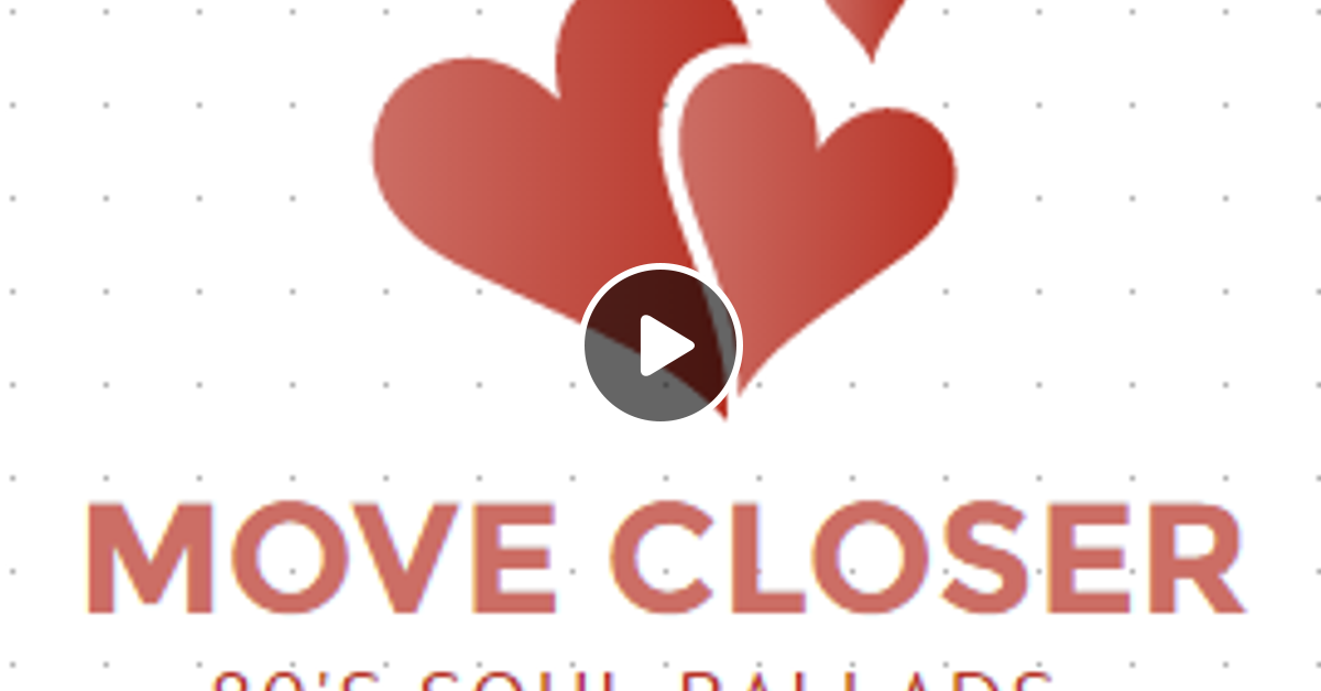 MOVE CLOSER-80'S SOUL BALLADS 2 by RPM | Mixcloud