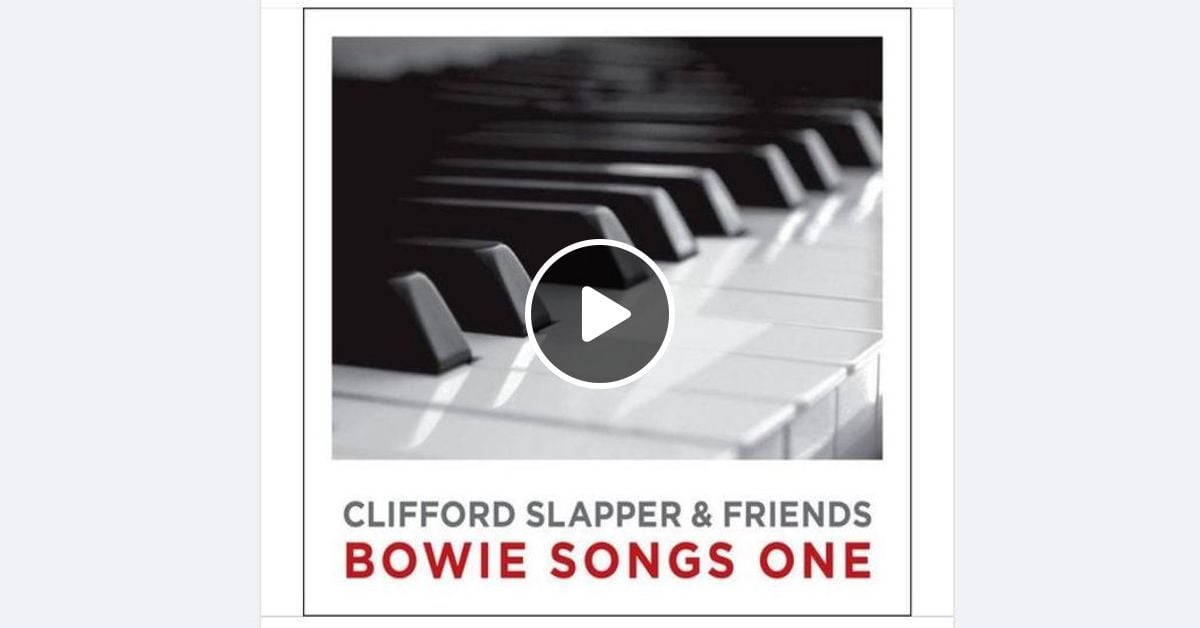 Bowie Songs One by Clifford Slapper & Friends by Christos Hatzis | Mixcloud