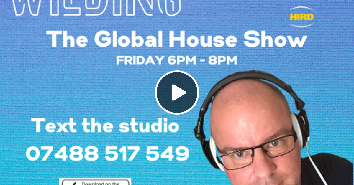The Global House Show with John Wilding every Friday from 6pm on ...