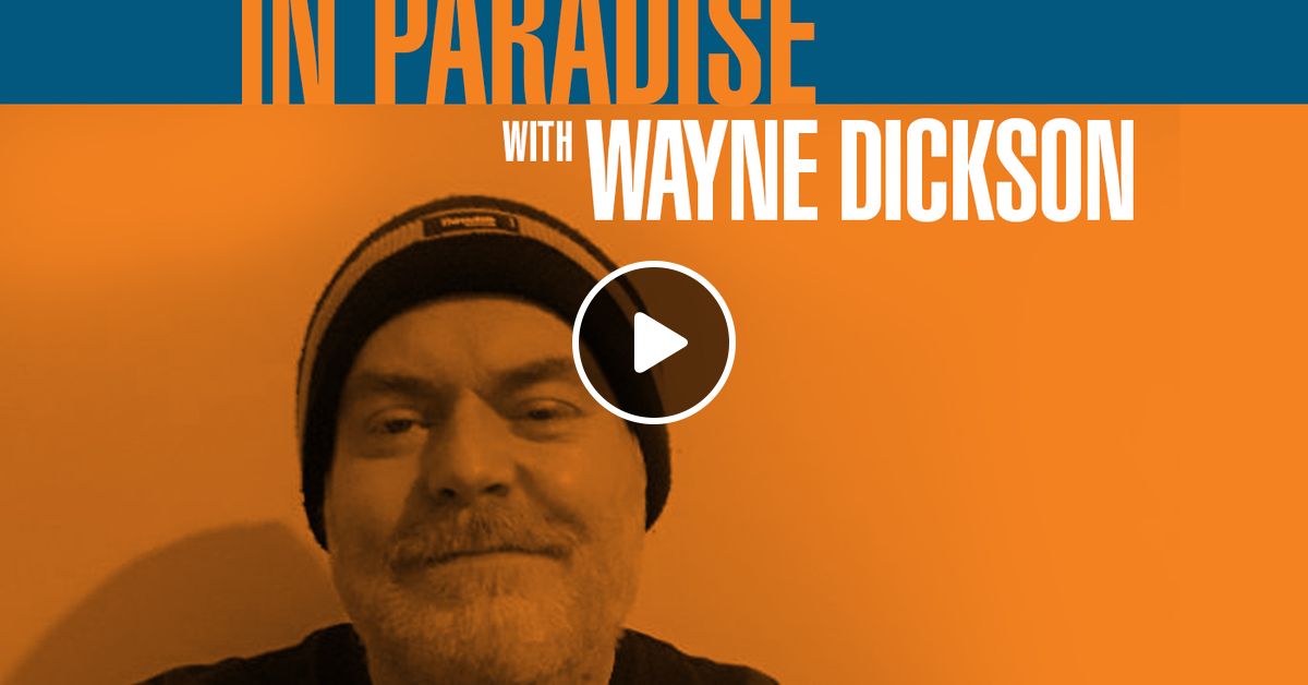 Adventures In Paradise with Wayne Dickson (02/05/20) by The Face Radio | Mixcloud