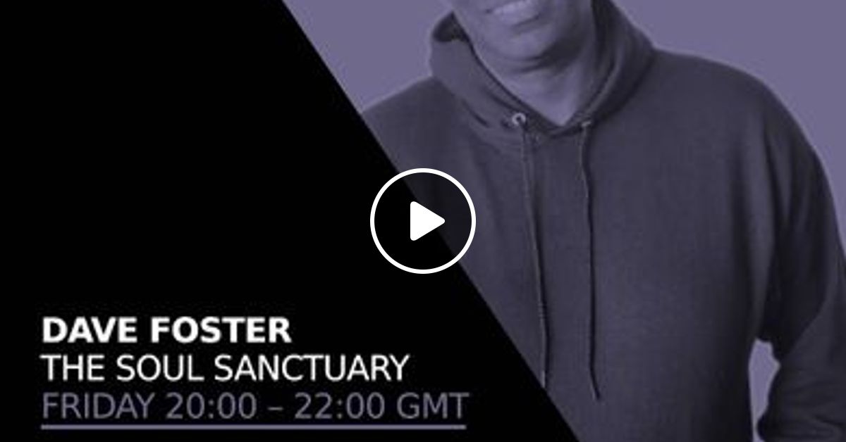 Dave Foster - The Soul Sanctuary 21 FEB 2025 by House FM | Mixcloud