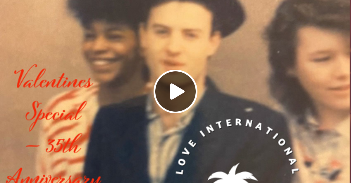 35th Anniversary Valentines Special - Love International Sound System ...