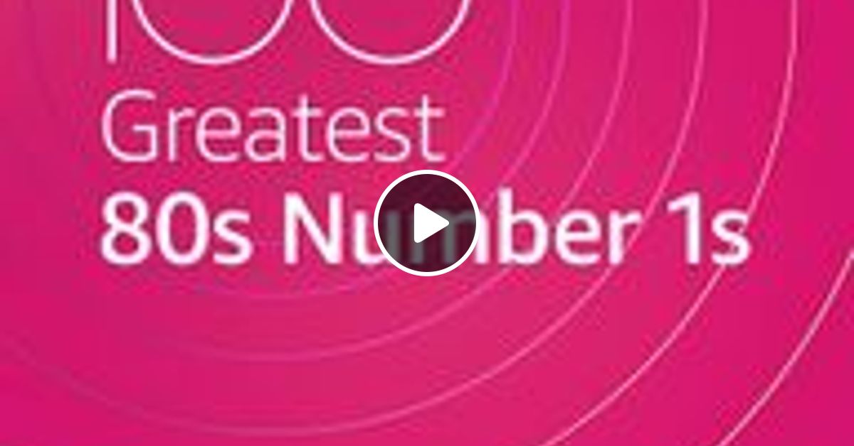 VA - 100 Greatest 80s Number 1s. by Mix Dream | Mixcloud