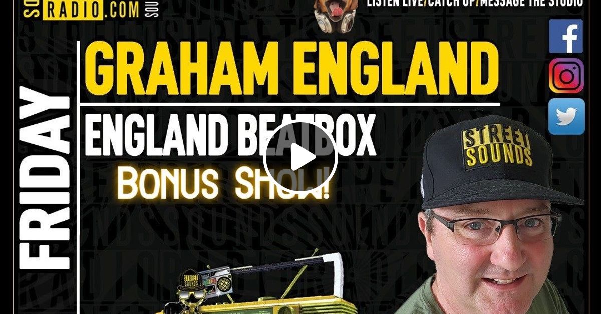 England BeatBox "Bonus Show" with Graham England on Street Sounds Radio ...