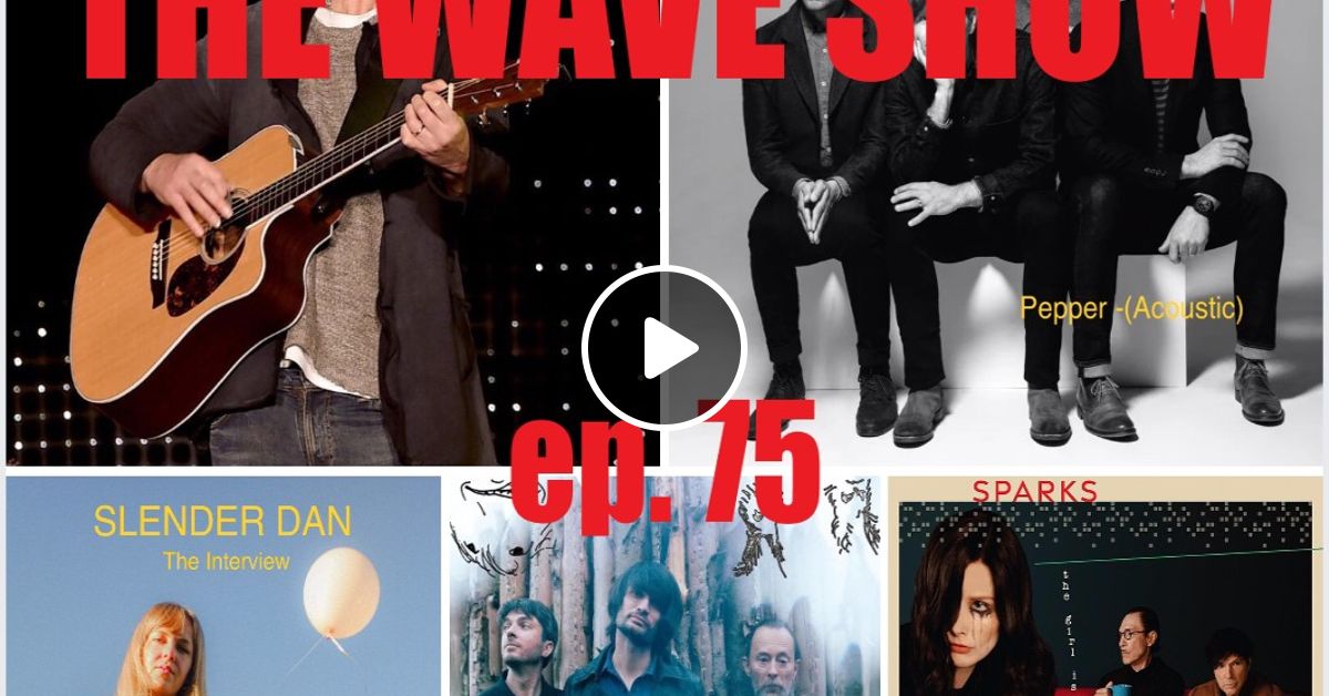 03/20/2023 - ep75 (SLENDER DAN Interview / THEN & NOW - Sparks) by The Wave Show w Trent Kelly ...