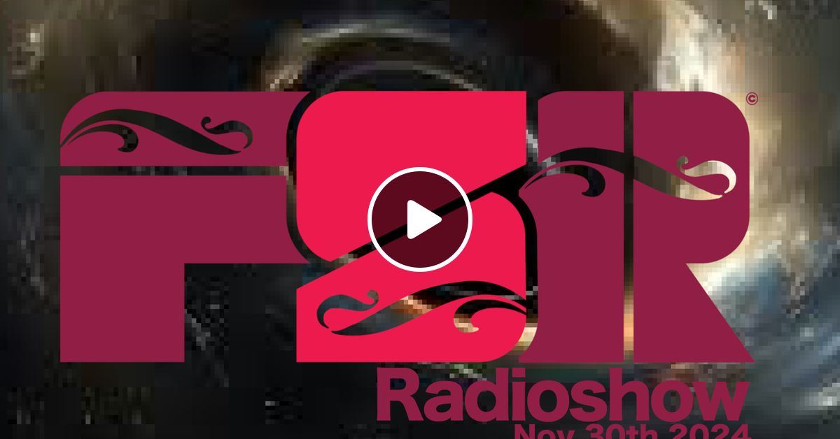 FSR Radioshow - Nov 30th, 2024 by Daz-I-Kue | Mixcloud