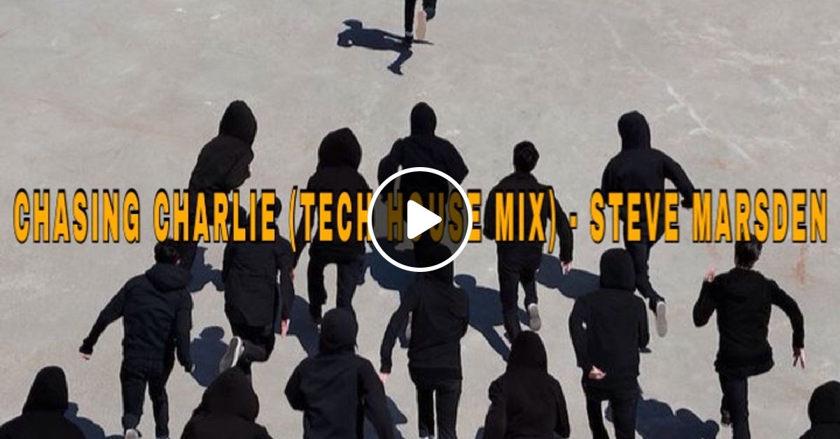 CHASING CHARLIE (TECH HOUSE MIX) - STEVE MARSDEN by xsjmdj | Mixcloud