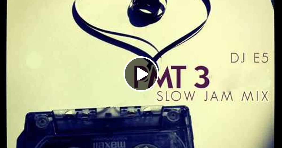 DJ E5 - PMT Slow Jam Mix v3 by dds330 | Mixcloud
