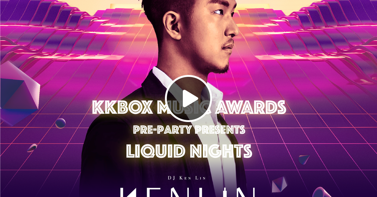 KKBOX Liquid Night Set 2019 by DJ Ken Lin 林軒 | Mixcloud