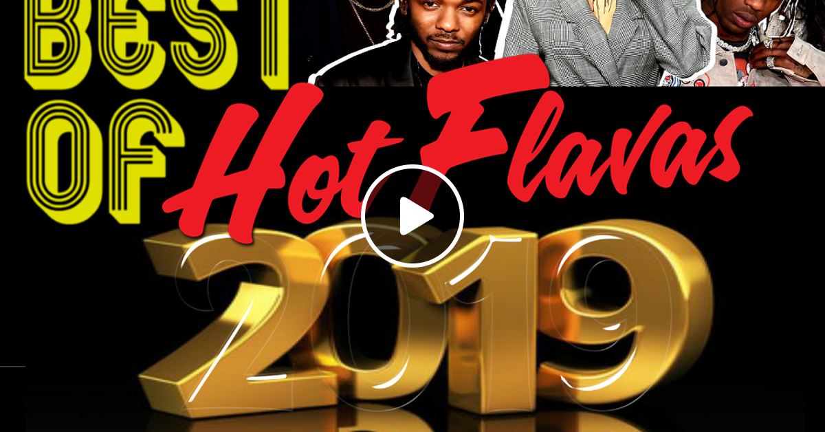 The Best HOT FLAVA'S Of 2019 Full Version by DJ Mac 3 | Mixcloud