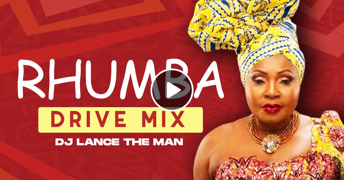 RHUMBA DRIVE MIX 2022 - DJ LANCE THE MAN by DJ LANCE THE MAN | Mixcloud