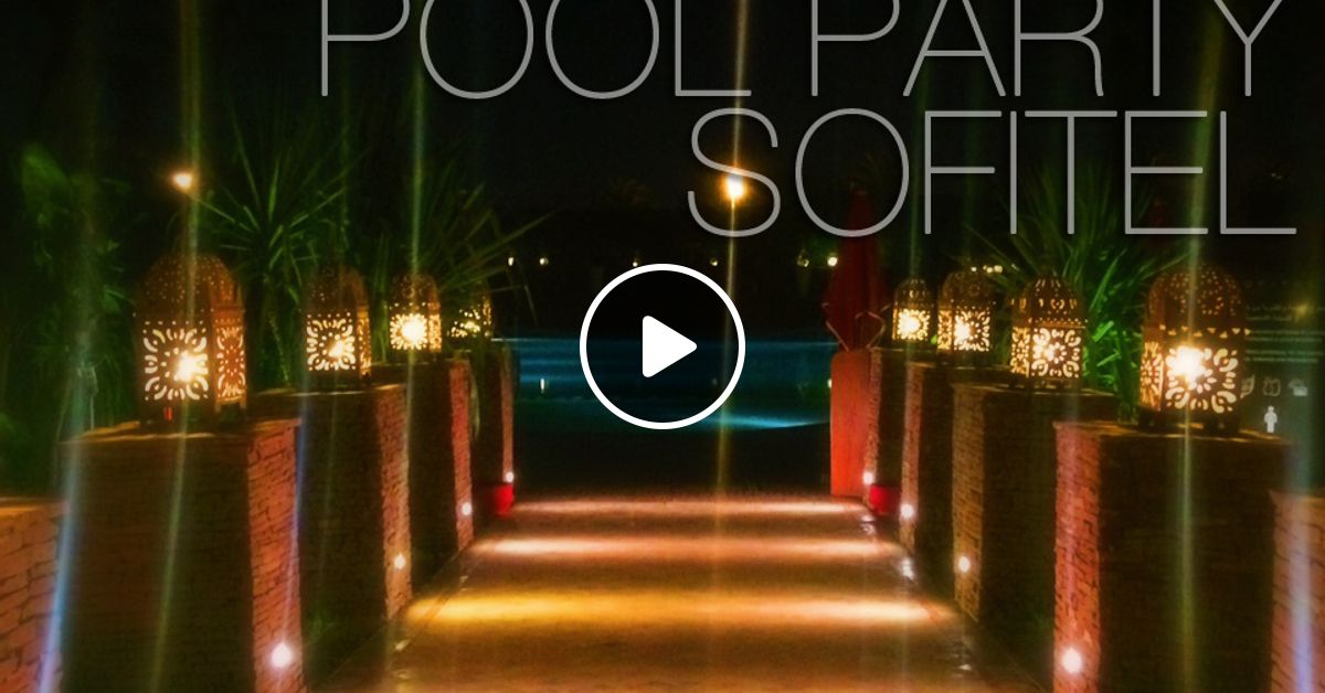 MARRAKECH POOL PARTY - SOFITEL - AUGUST 2014 - PART 1 by RLP | Mixcloud
