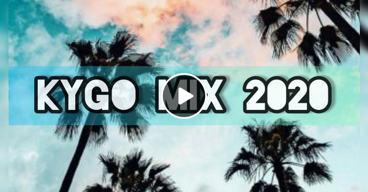 KYGO Mix 2020 - BY KEFER by DJ Kefer | Mixcloud