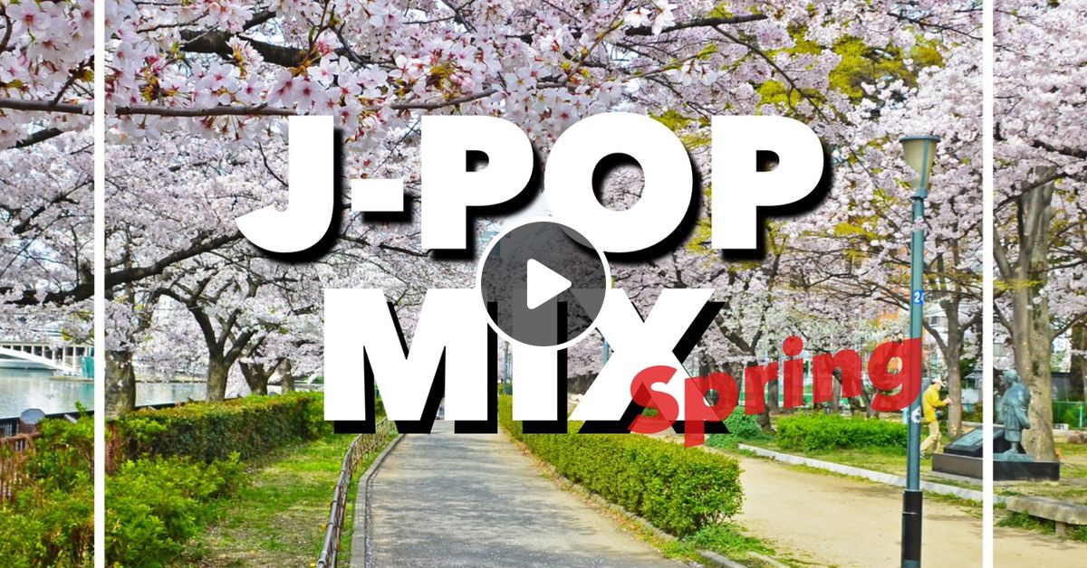 J-POP MIX SPRING by animal studio x artical king | Mixcloud